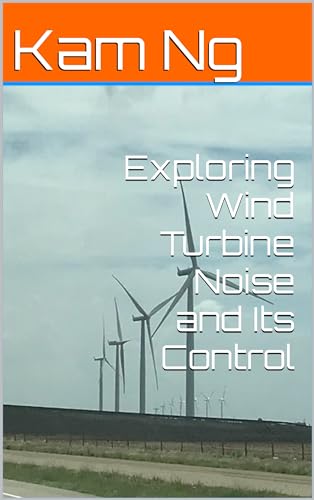 Exploring Wind Turbine Noise And Its Control By Kam Ng Goodreads