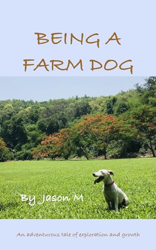 Being A Farm Dog by Jason M | Goodreads