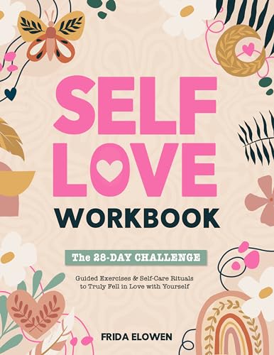 Self-Love Workbook: A Guided Journey with Life-Changing Activities ...