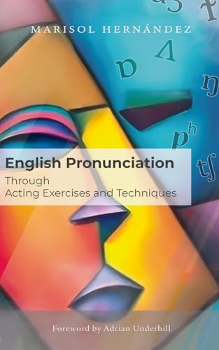 English Pronunciation Through Acting Exercises and Techniques: A ...