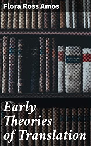 Early Theories of Translation: Unraveling the Evolution of Translation ...