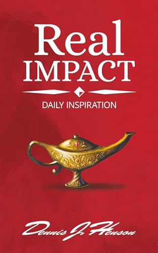 Real IMPACT: Daily Inspiration by Dennis J. Henson | Goodreads