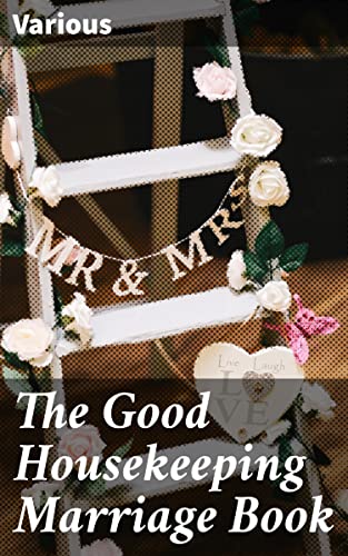 The Good Housekeeping Marriage Book: Expert Tips for Lasting Love and ...
