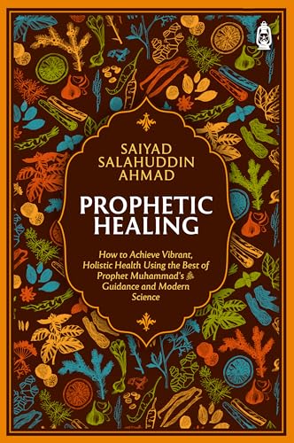 Prophetic Healing: How to Achieve Vibrant, Holistic Health Using the ...