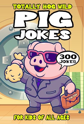 Pig Joke Book for Kids: 300 Totally Hog Wild Jokes for Kids by Tim Zak ...