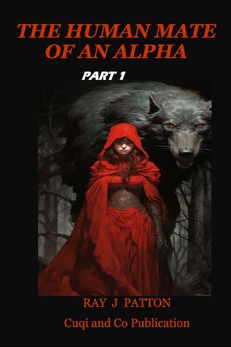 THE HUMAN MATE OF AN ALPHA PART 1 by Ray J. Patton | Goodreads