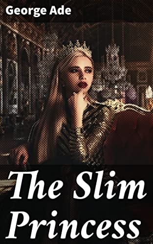 The Slim Princess: A Feisty Princess Challenges Society: A Satirical ...