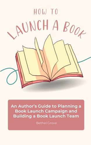 How to Launch a Book: An Author's Guide to Planning a Book Launch ...