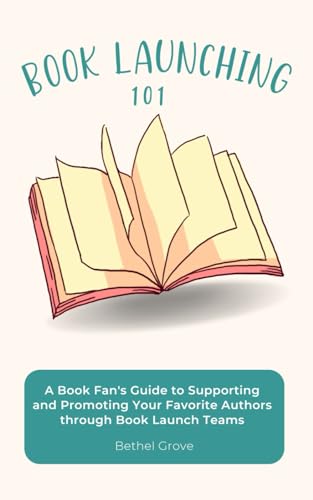 Book Launching 101: A Book Fan's Guide to Supporting and Promoting Your ...
