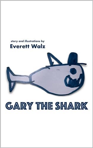 Gary the Shark (The Garys by Everett) by Everett Walz | Goodreads