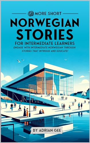 69 More Short Norwegian Stories for Intermediate Learners: Engage with ...