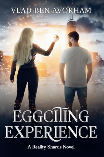 Eggciting Experience: A Reality Shards Novel by Vlad ben Avorham | Goodreads