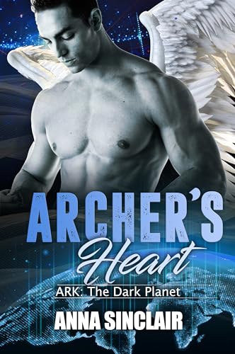Archer's Heart (ARK: The Dark Planet, #2) by Anna Sinclair | Goodreads
