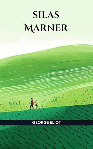 Silas Marner: Historical Fiction Novel (Annotated) by George Eliot ...