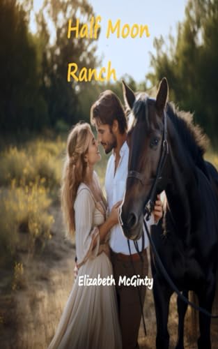 Half Moon Ranch by Elizabeth McGinty | Goodreads