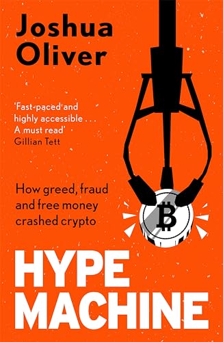 Hype Machine: How Greed, Fraud and Free Money Crashed Crypto by Joshua ...