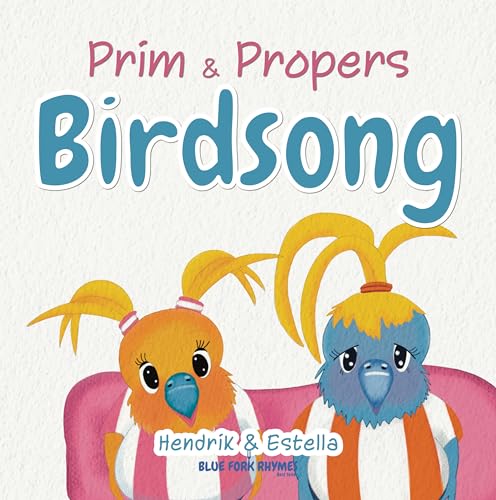Prim and Proper's Birdsong: Rhyming Picture books for toddlers to 1st ...