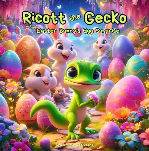 Ricott the Gecko: The Easter Bunny's Egg Surprise by Kanishka ...