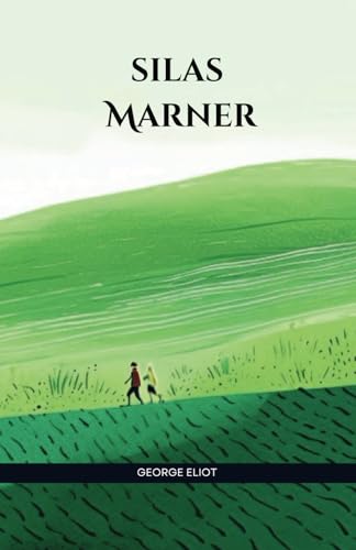 Silas Marner: Historical Fiction Novel by George Eliot | Goodreads