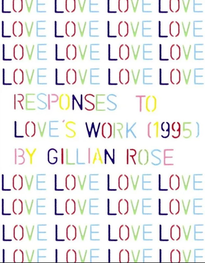 Responses to Love's Work (1995) by Gillian Rose by Cookie Mueller ...