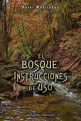 El bosque. Instrucciones de uso (Spanish Edition) by Peter Wohlleben ...