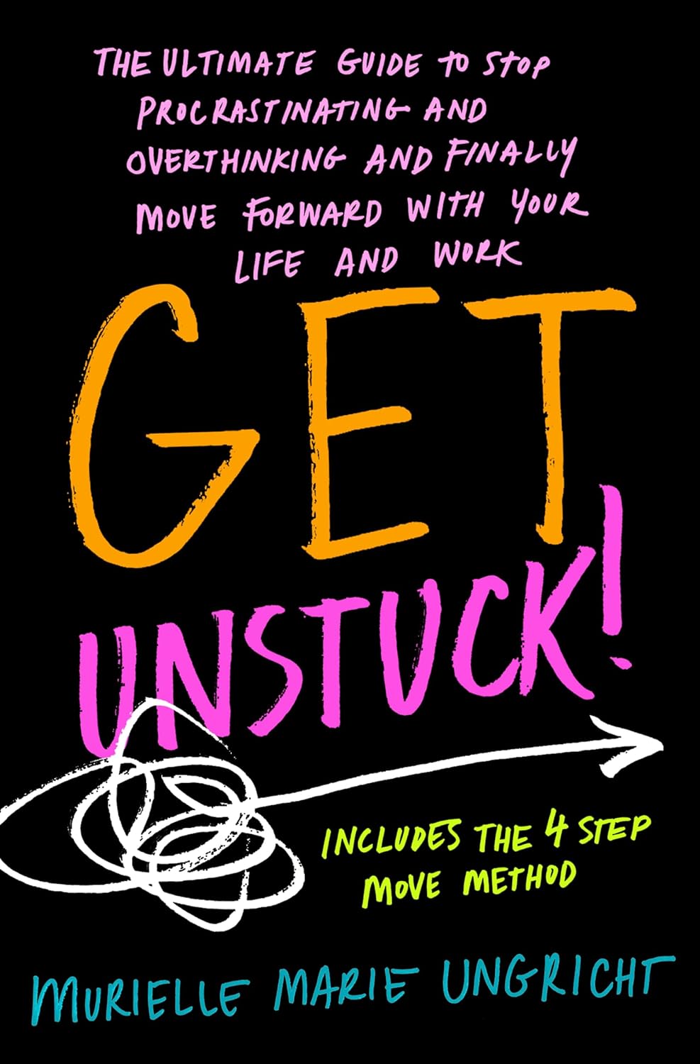 Get Unstuck!: The Ultimate Guide to Stop Procrastinating and ...