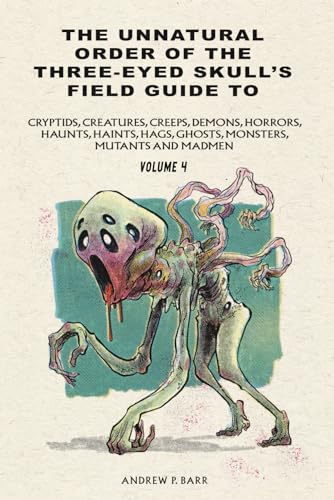 Unnatural Order of the Three-eyed Skull's Field Guide to Cryptids ...