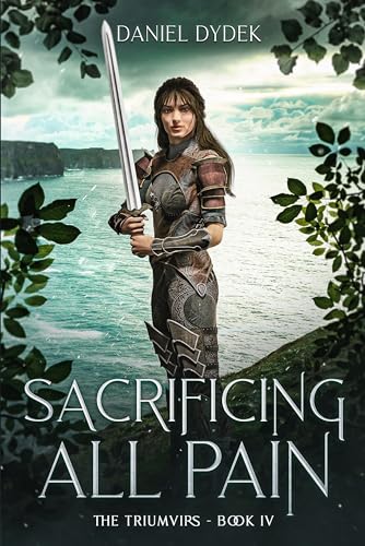Sacrificing All Pain (The Triumvirs Book 4) by Daniel Dydek | Goodreads