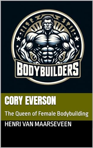 Cory Everson : The Queen of Female Bodybuilding by Henri van Maarseveen ...