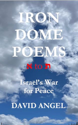 IRON DOME POEMS א to ת: Israel's War for Peace by David Angel | Goodreads