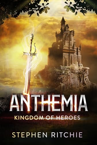 Anthemia: Kingdom of Heroes by Stephen Ritchie | Goodreads