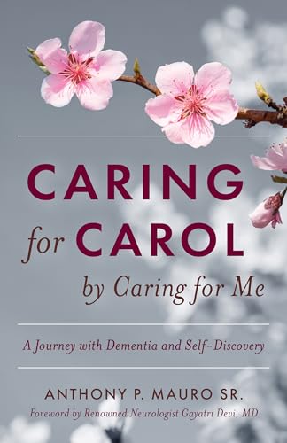 Caring for Carol by Caring for Me: A Journey with Dementia and Self ...