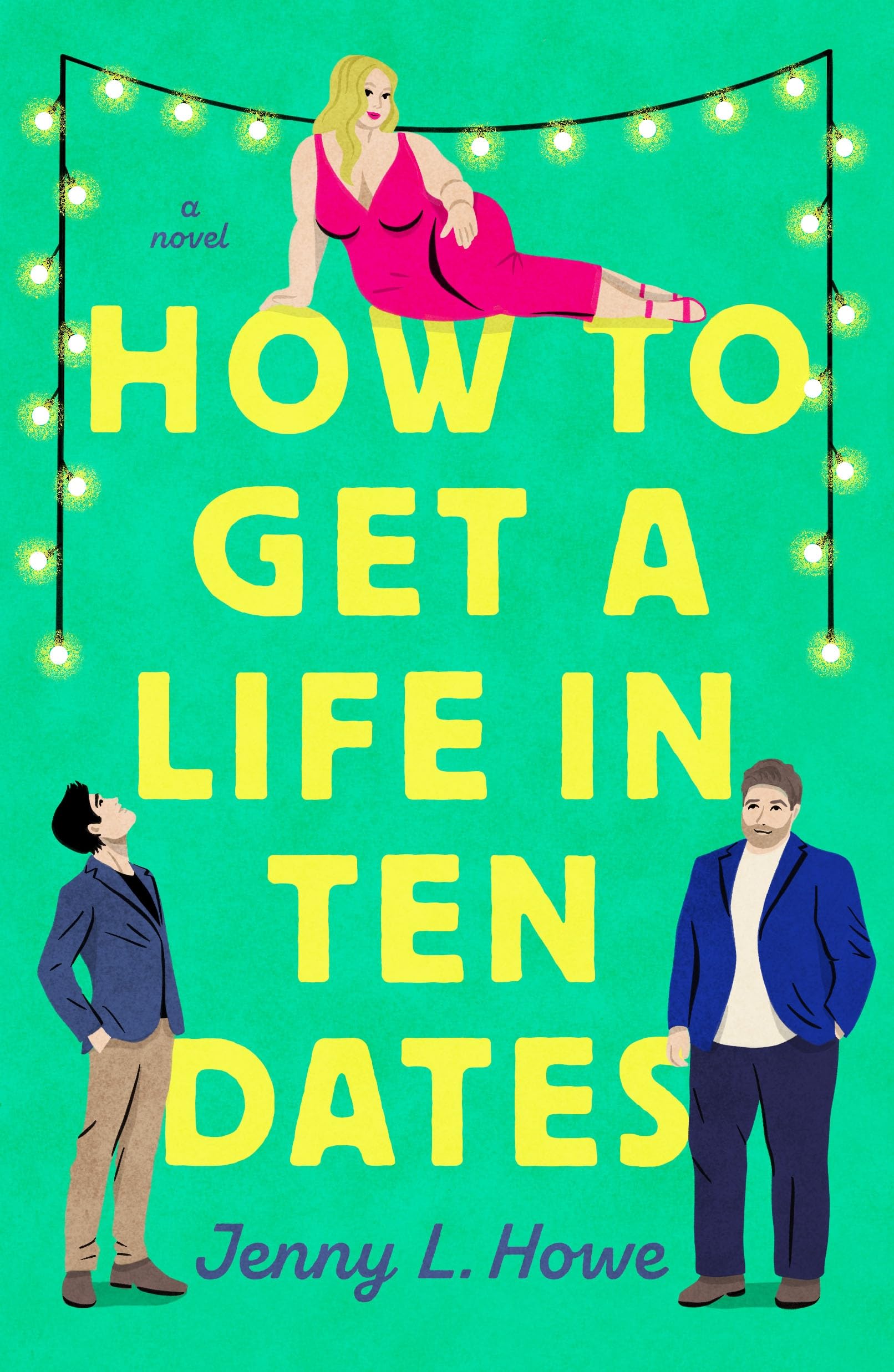 How To Get A Life In Ten Dates By Jenny L Howe Goodreads