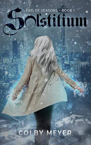 Solstitium (End of Seasons Book 1) by Colby Meyer | Goodreads