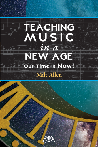 Teaching Music in a New Age: Our Time Is Now! by Milton Allen | Goodreads
