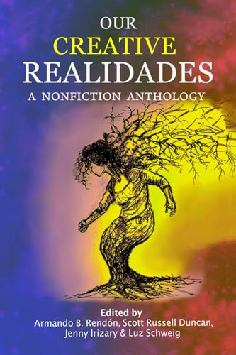 Our Creative Realidades: A Nonfiction Anthology by Armando B. Rendon ...