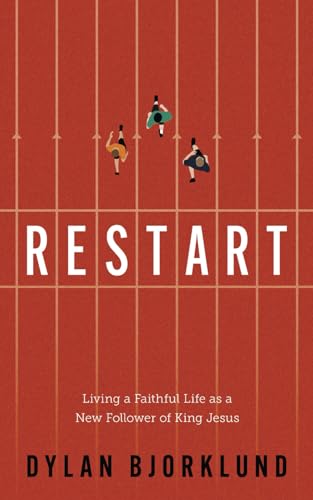 Restart: Living a Faithful Life as a New Followers of King Jesus by ...