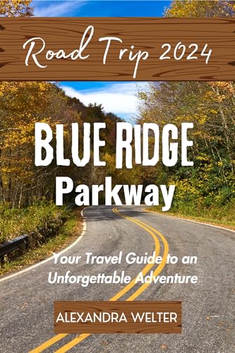 Blue Ridge Parkway Road Trip 2024 : Your Travel Guide to an ...