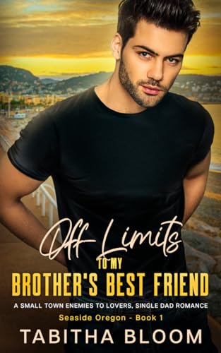Off-Limits to My Brother's Best Friend by Tabitha Bloom | Goodreads