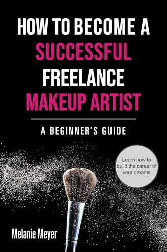 How to Become a Successful Freelance Makeup Artist: A Beginner’s Guide ...