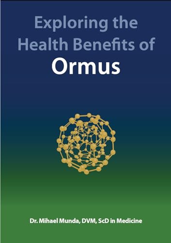 Exploring the Health Benefits of Ormus by Dr. Mihael Munda | Goodreads