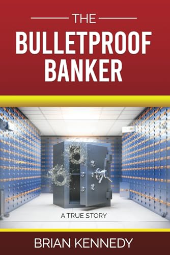 The Bulletproof Banker by Brian Kennedy | Goodreads