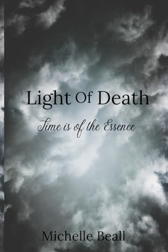 Light of Death: Time is of the Essence by Michelle Beall | Goodreads