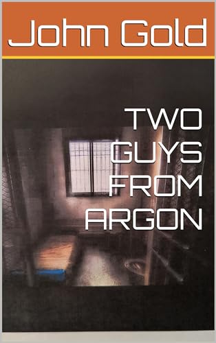 Two Guys From Argon by John Gold | Goodreads