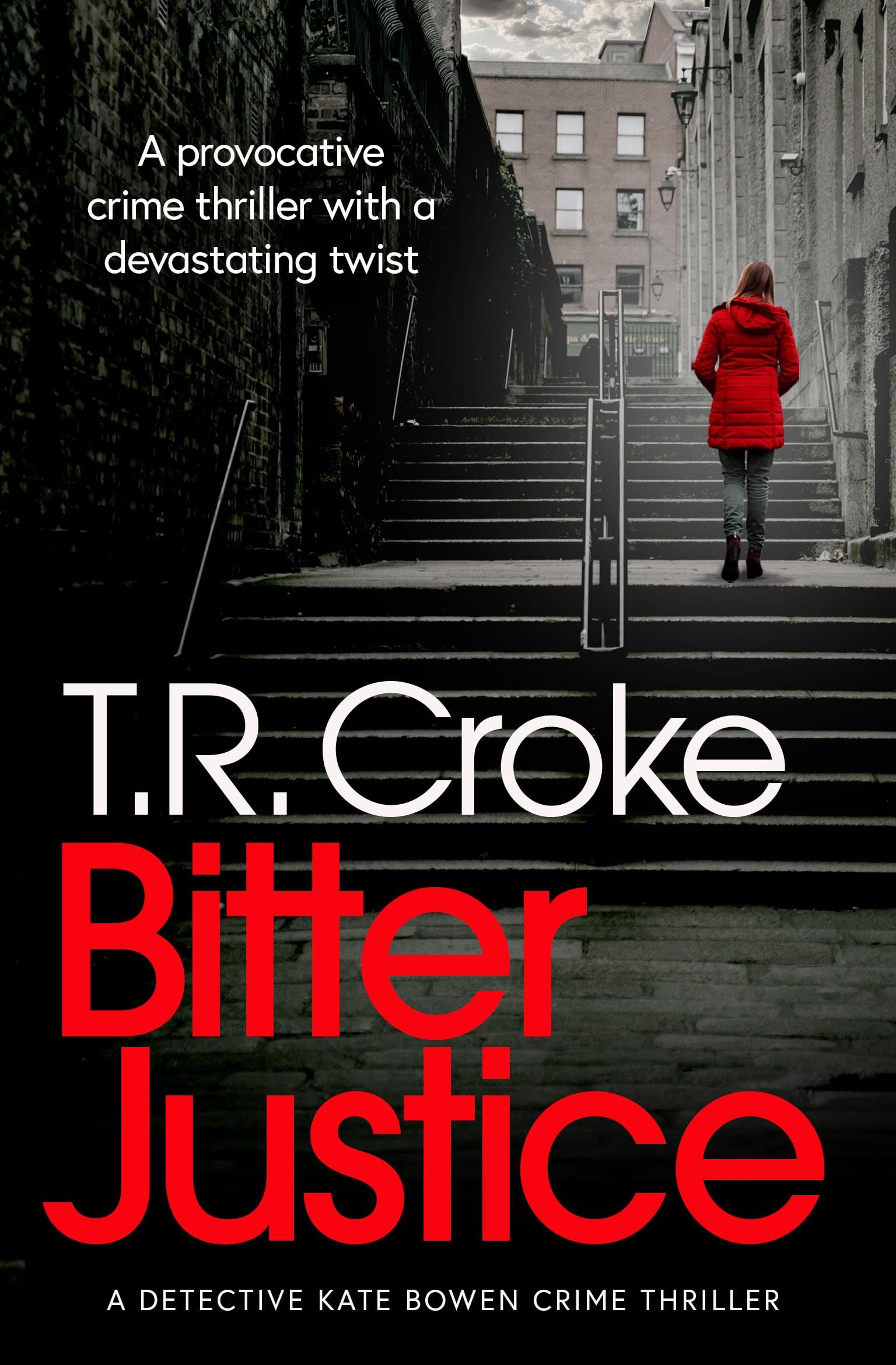 Bitter Justice: Dublin Surveillance Squad: 4 by T. R. Croke | Goodreads