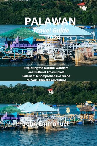 PALAWAN TRAVEL GUIDE 2024: Exploring the Natural Wonders and Cultural ...