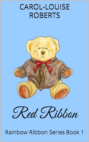 Red Ribbon: A Fantasy Adventure Story for Children: by Carol-Louise ...