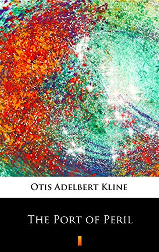 The Port of Peril by Otis Adelbert Kline | Goodreads