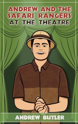 Andrew and the Safari Rangers at the Theatre by Andrew Butler | Goodreads