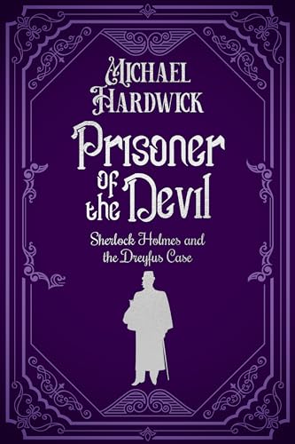 Prisoner of the Devil: Sherlock Holmes and the Dreyfus Case by Michael ...